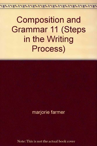 Composition and Grammar 11 (Steps in the Writing Process): Marjorie ...