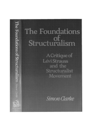 The Foundations of Structuralism: A Critique of Lévi-Strauss and the ...