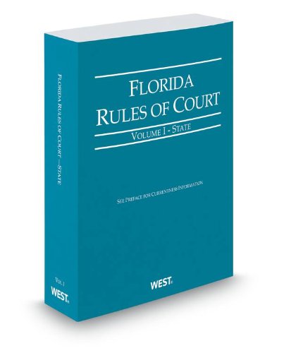 Florida Rules of Court - State, 2013 ed. (Vol. I, Florida Court Rules ...