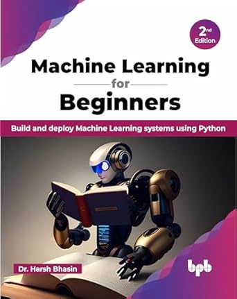 Machine Learning for Beginners: Build and deploy Machine Learning ...