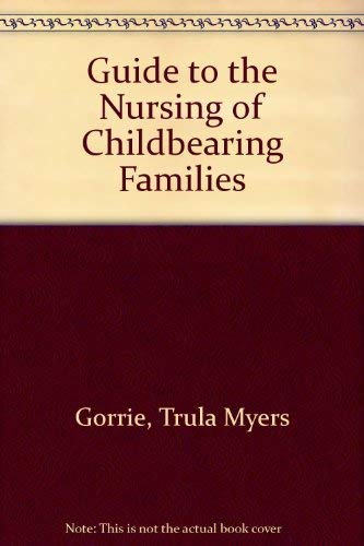 Guide to the Nursing of Childbearing Families: 9780683036671: Medicine ...