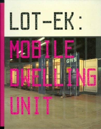 Lot-Ek: Mobile Dwelling Unit: Kronenberg, Robert, Scoates, Christopher ...