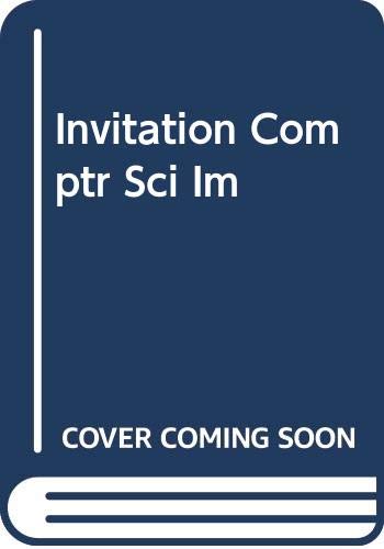 Invitation Comptr Sci Im: G. Michael Schneider, Judith L. Gersting ...