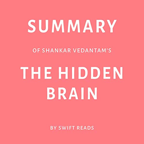 Summary of Shankar Vedantam’s The Hidden Brain by Swift Reads (Audio ...