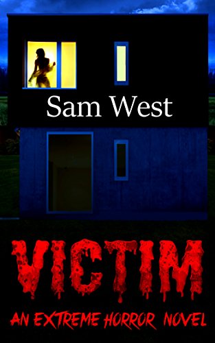 Victim: An Extreme Horror Novel eBook : West, Sam: Amazon.co.uk: Kindle ...