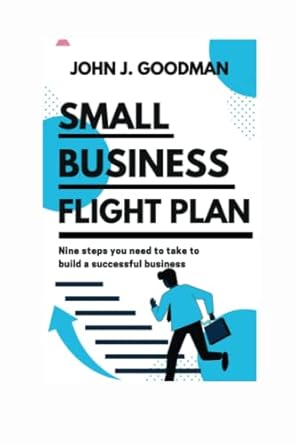 Amazon.com: SMALL BUSINESS FLIGHT PLAN: Nine steps you need to take to ...