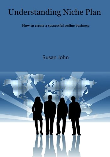 Understanding Niche plan: How to create a successful online business ...