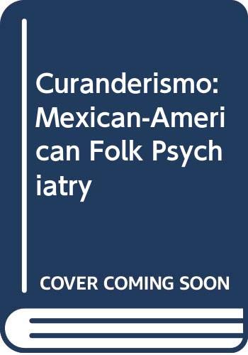 Curanderismo; Mexican-American folk psychiatry: Kiev, Ari ...