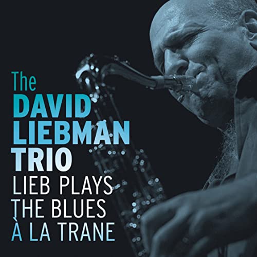 Play Lieb Plays the Blues À La Trane by The David Liebman Trio & David ...