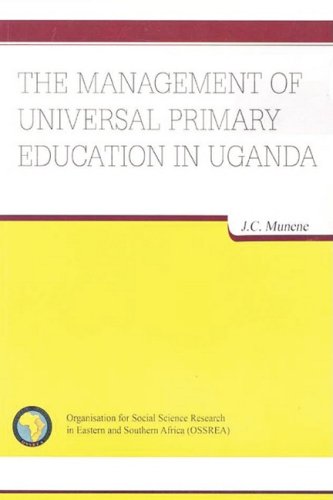 The Management of Universal Primary Education in Uganda: Munene, J. C ...