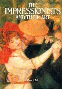 The Impressionists and Their Art: Ash, Russell: 9780517318508: Amazon ...