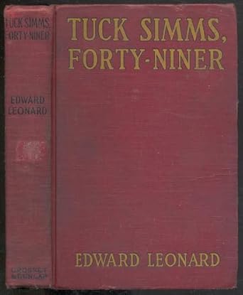 Tuck Simms, Forty-Niner: LEONARD, Edward: Amazon.com: Books