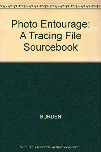 Photo Entourage: A Tracing File Sourcebook: Burden, Ernest ...