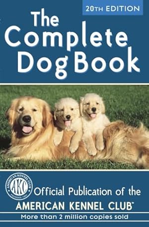 The New Complete Dog Book, 23rd Edition: Official Breed Standards and ...
