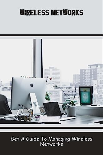 Amazon.com: Wireless Networks: Get A Guide To Managing Wireless Networks eBook : Chiz, Keith ...