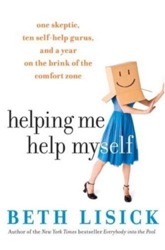 Helping Me Help Myself: One Skeptic, Ten Self-Help Gurus, and a Year on ...