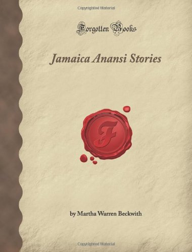 Jamaica Anansi Stories (Forgotten Books): Warren Beckwith, Martha ...