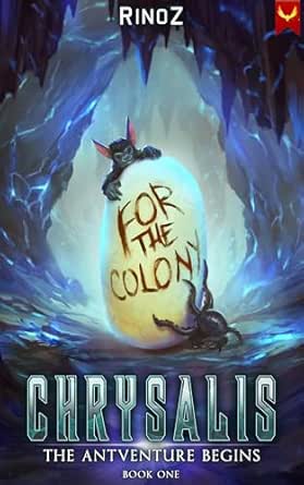 Chrysalis: The Antventure Begins: A LitRPG Adventure eBook : RinoZ ...