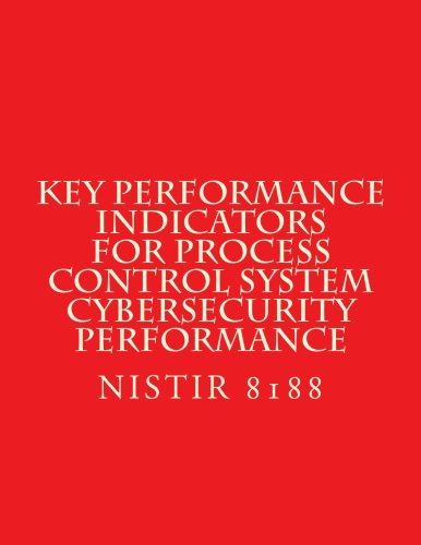 Key Performance Indicators for Process Control System Cybersecurity ...