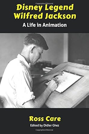 Disney Legend Wilfred Jackson: A Life in Animation : Care, Ross: Amazon ...