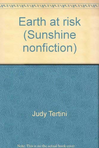 Earth at risk (Sunshine nonfiction): Tertini, Judy: 9780780260528 ...