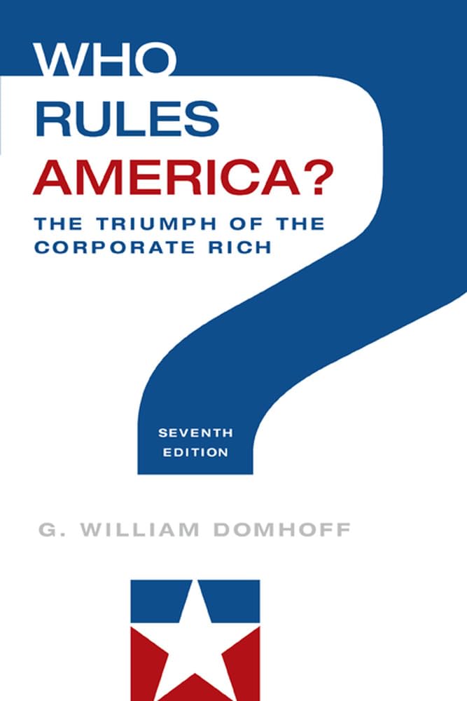Who Rules America? The Triumph of the Corporate Rich: Domhoff, G ...