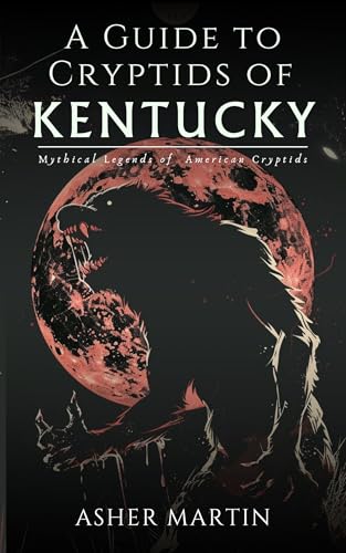 A Guide to Cryptids of Kentucky: Mythical Legends of American - Want It All