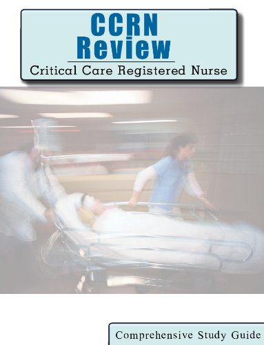 Certification for Critical Care Nurses CCRN Review Study Guide ...
