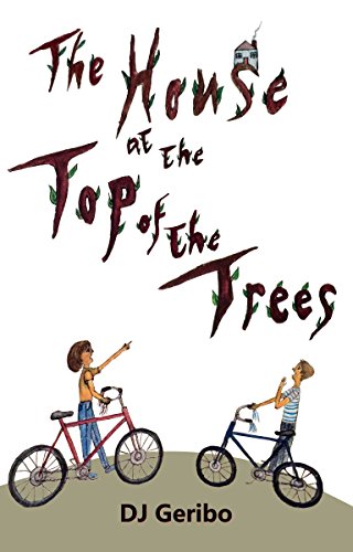 The House at the Top of the Trees - Kindle edition by Geribo, DJ ...
