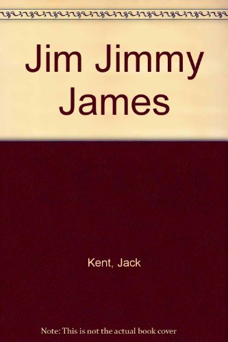 Jim Jimmy James: Kent, Jack: 9780688025410: Amazon.com: Books