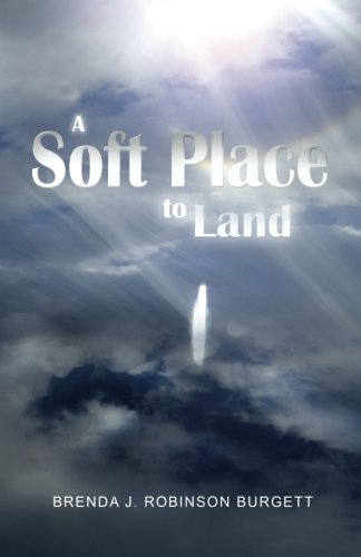 A Soft Place to Land: Robinson Burgett, Brenda J.: 9781539822943 ...
