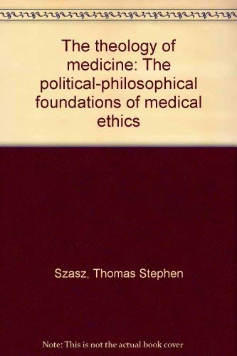 The theology of medicine: The political-philosophical foundations of ...