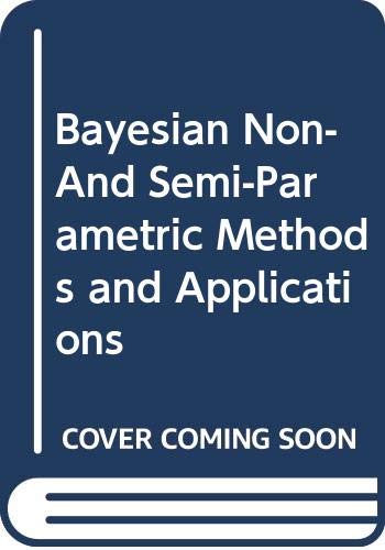 Bayesian non- and semi- parametric methods and applications: Peter E ...