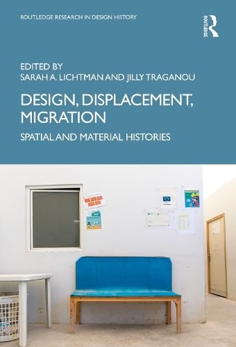 Buy Design, Displacement, Migration: Spatial and Material Histories ...