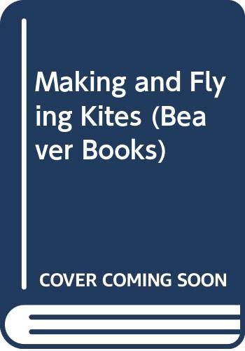 Making and Flying Kites (Beaver Books): Ambrose Lloyd, Charles Mitchell ...