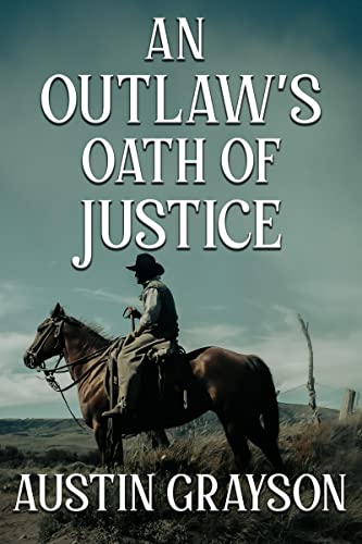 An Outlaw's Oath of Justice: A Historical Western Adventure Novel ...