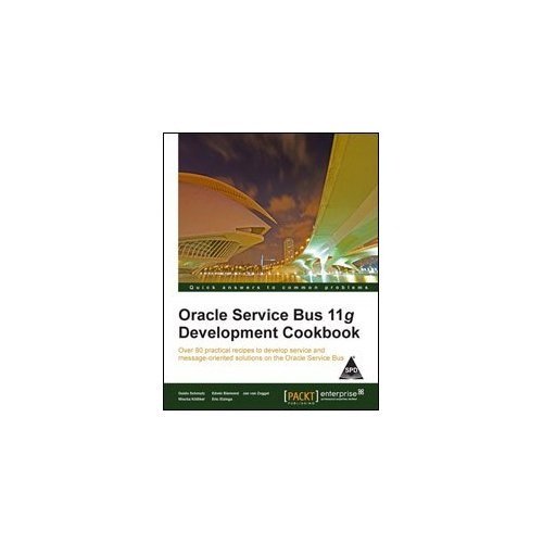 Amazon.in: Buy Oracle Service Bus 11g Development Cookbook Book Online at Low Prices in India ...