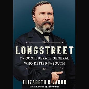 Longstreet: The Confederate General Who Defied the South: Elizabeth ...