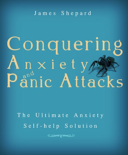 Conquering Anxiety And Panic Attacks!: The Ultimate Anxiety Solution ...
