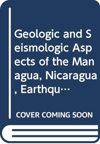 Geologic and Seismologic Aspects of the Managua, Nicaragua, Earthquakes ...