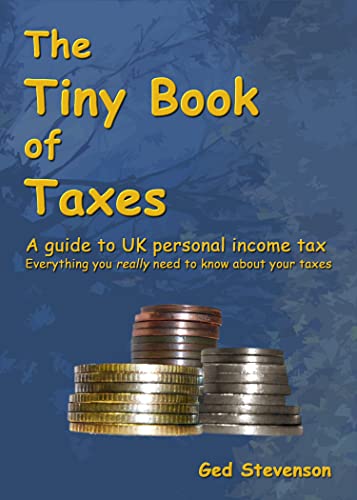 The Tiny Book of Taxes: Your very own quick guide to UK personal income ...