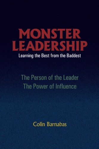 Monster Leadership: Learning the Best from the Baddest: Barnabas, Colin ...