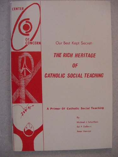 Our Best Kept Secret: The Rich Heritage of Catholic Social Teaching: Ed ...