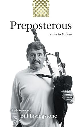Preposterous - Tales to Follow: A Memoir by Bill Livingstone eBook ...