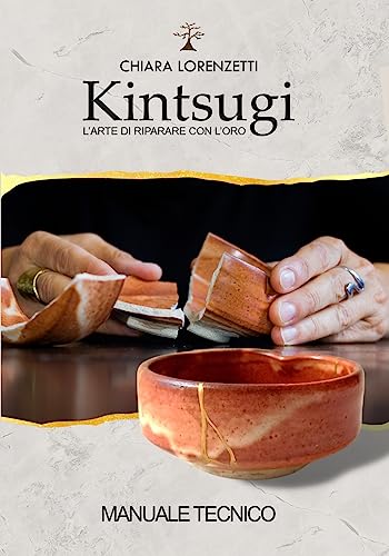 Kintsugi, l'arte di riparare con l'oro: Manuale tecnico (Italian Edition) - Kindle edition by ...