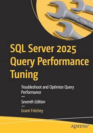 SQL Server 2025 Query Performance Tuning: Troubleshoot and Optimize ...