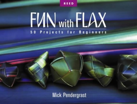 Fun with Flax: 50 Projects for Beginners: Pendergrast, Mick ...
