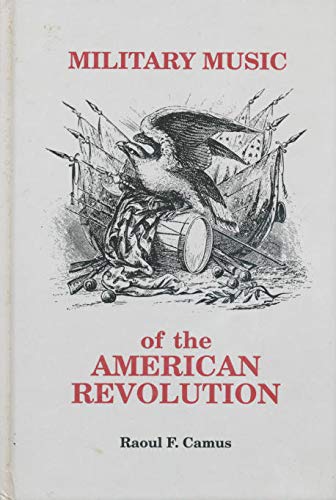 Military Music of the American Revolution: Camus, Raoul F ...