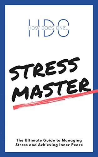 Stress Master: The Ultimate Guide to Managing Stress and Achieving ...