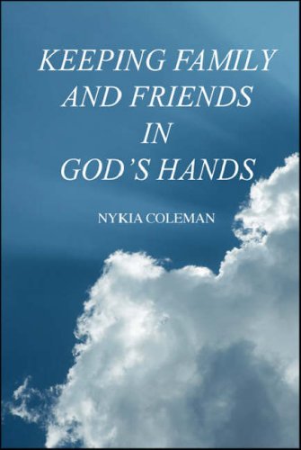 Keeping Family And Friends In God's Hands: Nykia Coleman: 9781425139643 ...